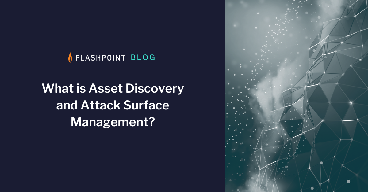 What is Asset Discovery and Attack Surface Management? | Flashpoint