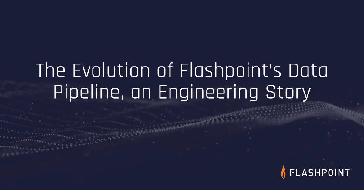 The Evolution of Our Data Pipeline, an Engineering Story | Flashpoint