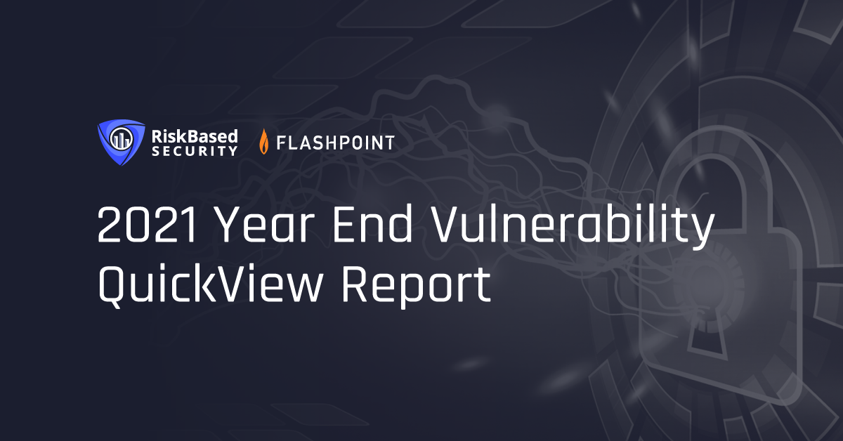 2021 Year End Report | Vulnerability QuickView | Flashpoint