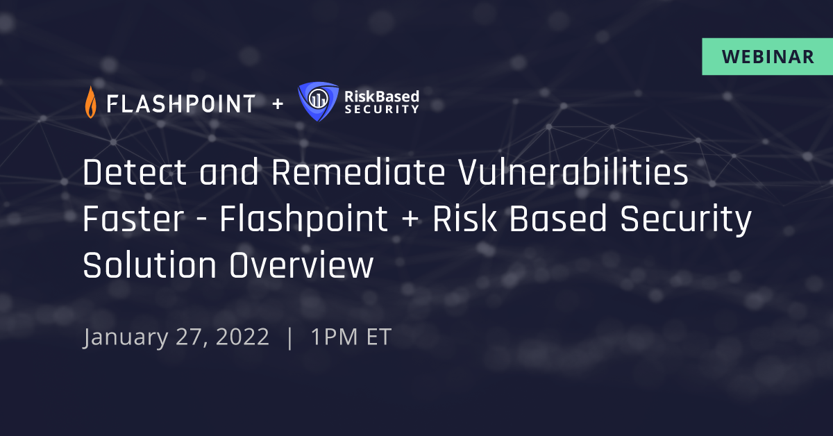 Detect and Remediate Vulnerabilities Faster with Flashpoint and Risk ... Detect and Remediate Vulnerabilities Faster with Flashpoint and Risk ...