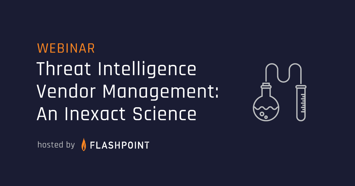 Threat Intelligence Vendor Management: An Inexact Science | Flashpoint