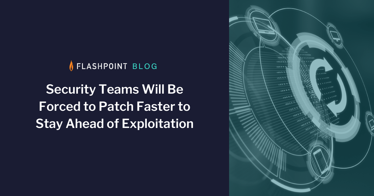 Why Security Teams Need to Patch Faster to Stay Ahead of Exploitation ...