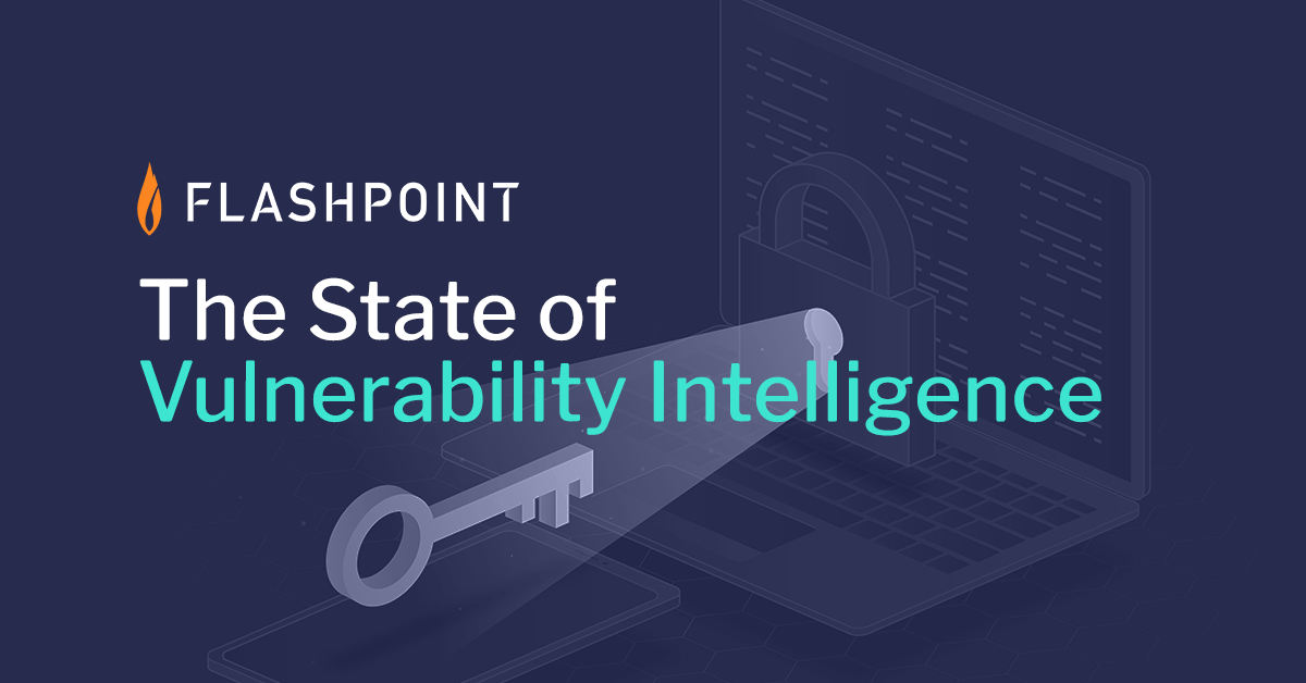 The State of Vulnerability Intelligence: 2022 Midyear Edition | Flashpoint