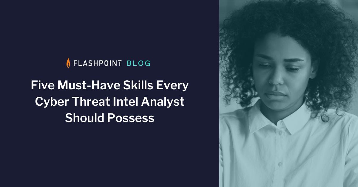 Five Must-Have Skills Every Cyber Threat Intel Analyst Should Possess ...