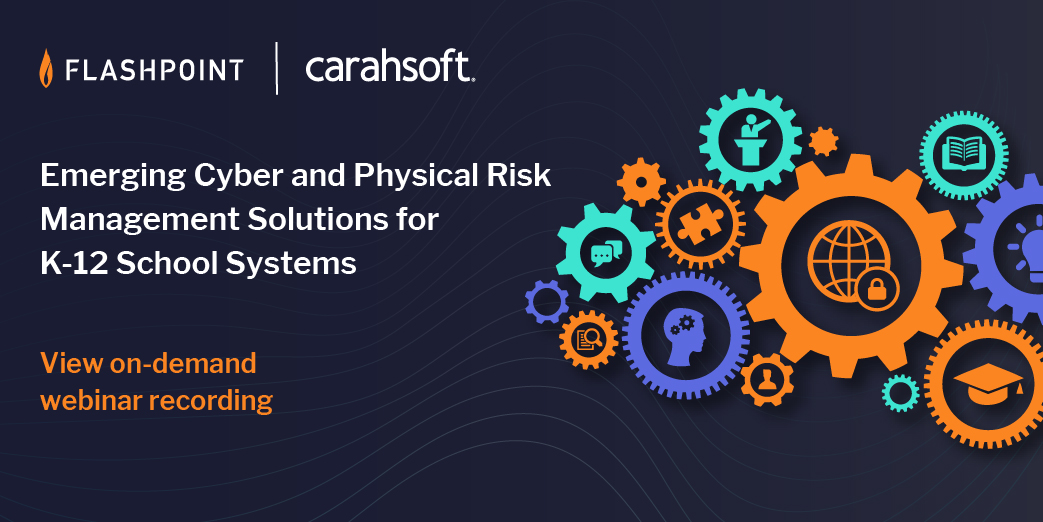 Emerging Cyber and Physical Risk Management Solutions for K-12 School Systems | Flashpoint