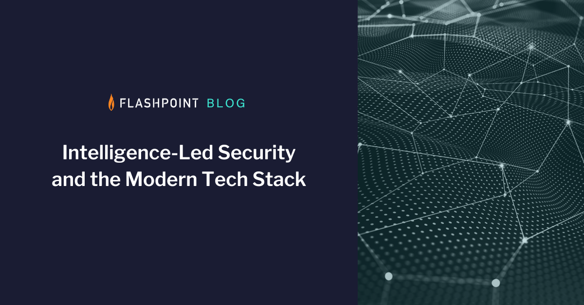 Intelligence-Led Security And The Modern Tech Stack | Flashpoint