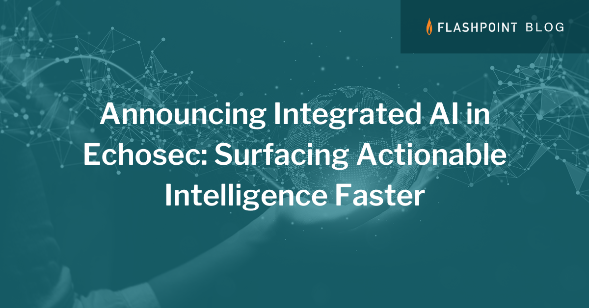 Announcing Integrated AI in Echosec: Surfacing Actionable Intelligence Faster | Flashpoint