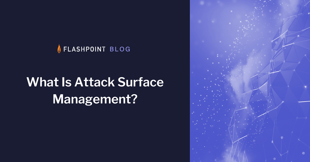 What Is Attack Surface Management? | Flashpoint