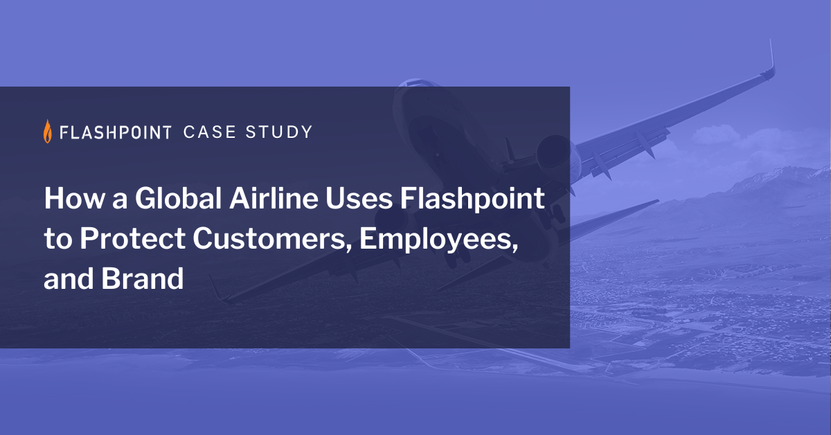How a Global Airline Uses Flashpoint to Protect Customers, Employees, and Brand | Flashpoint