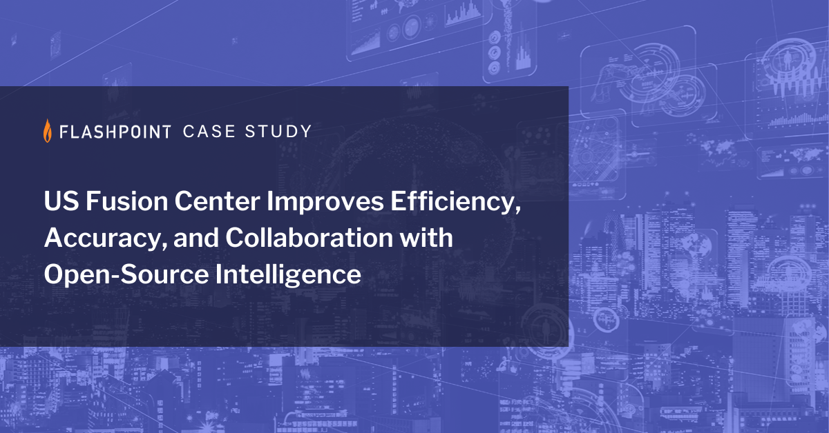 US Fusion Center Improves Efficiency, Accuracy, and Collaboration with Open-Source Intelligence ...