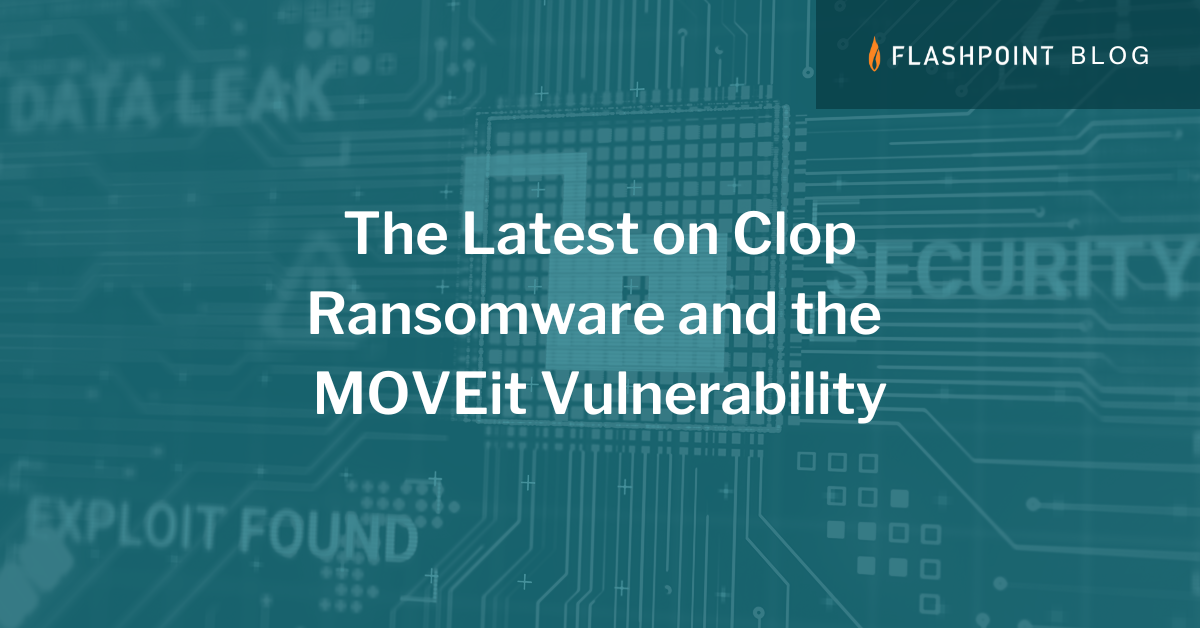 The Latest on Clop Ransomware and the MOVEit Vulnerability | Flashpoint
