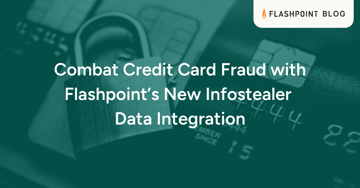 Combat Credit Card Fraud with Flashpoint's New Infostealer Data Integration | Flashpoint
