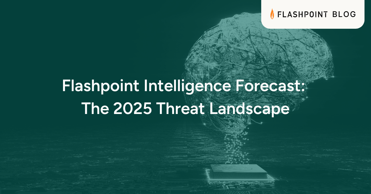 Flashpoint Intelligence Forecast: The 2025 Threat Landscape | Flashpoint