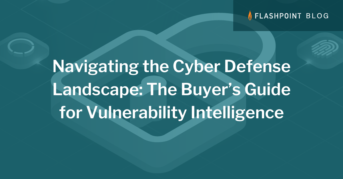 Navigating the Cyber Defense Landscape: The Buyer’s Guide for Vulnerability Intelligence ...