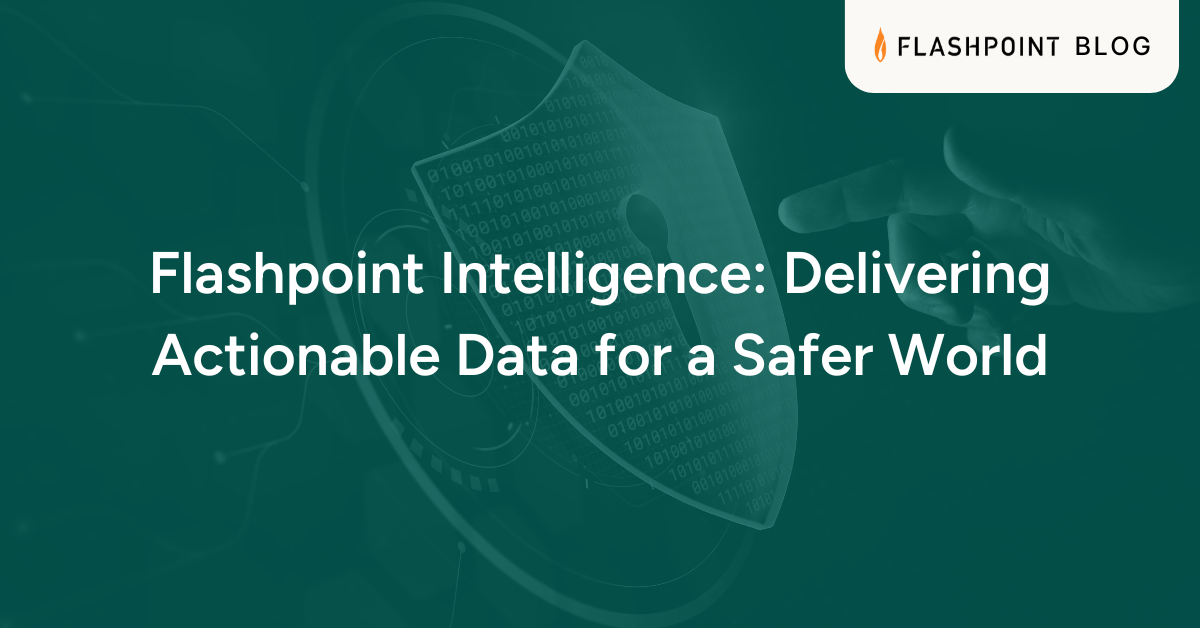 Flashpoint Intelligence: Delivering Actionable Data for a Safer World ...
