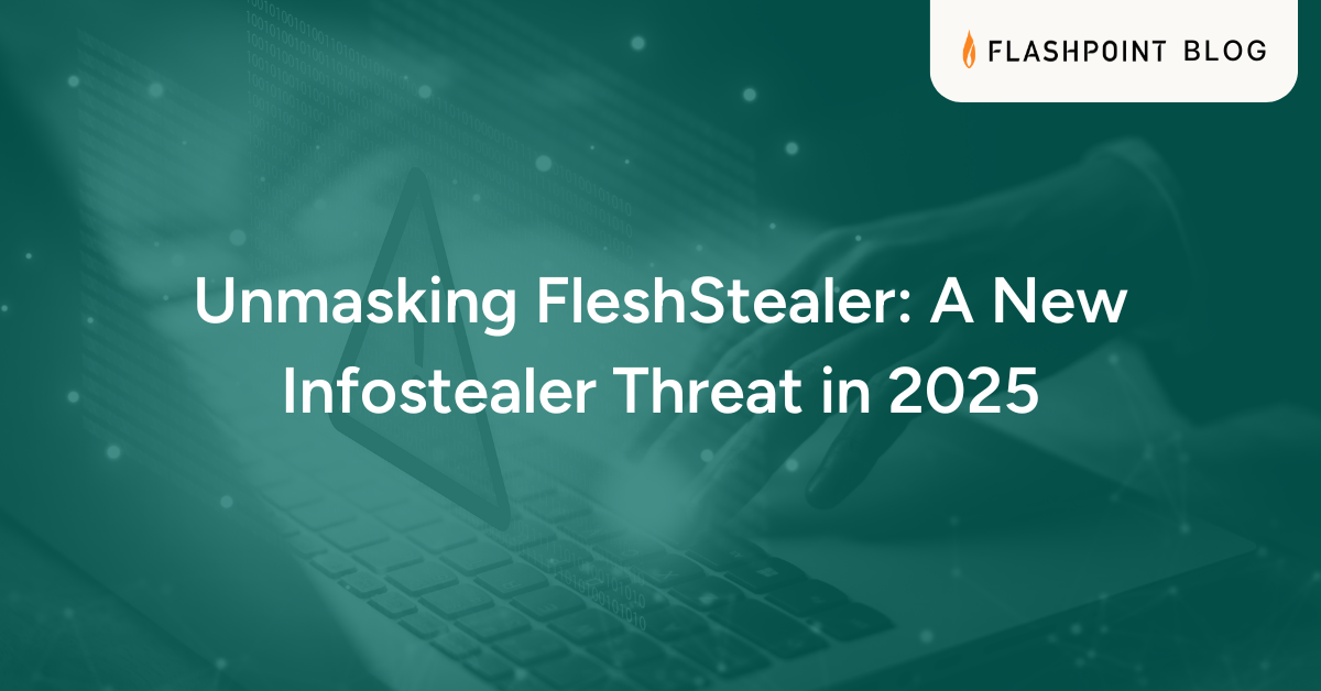 Unmasking FleshStealer: A New Infostealer Threat in 2025 | Flashpoint