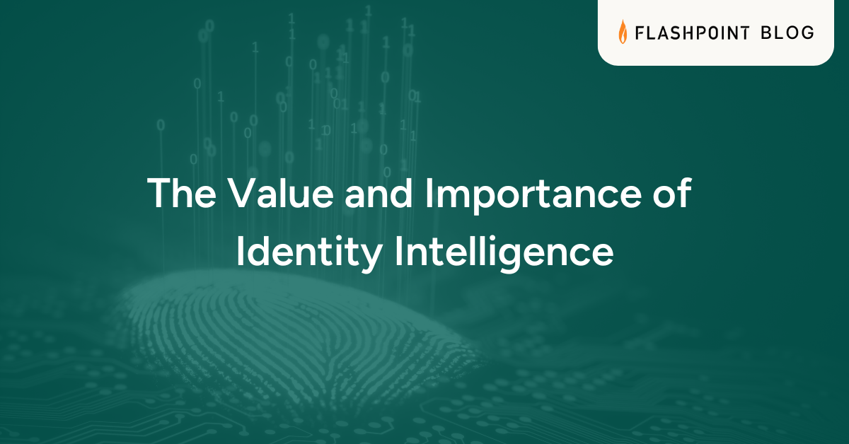 The Value and Importance of Identity Intelligence | Flashpoint