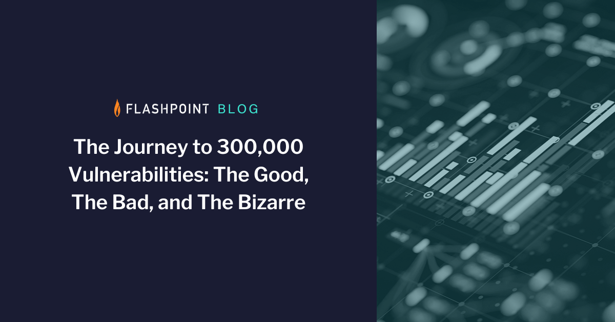 The Journey to 300,000 Vulnerabilities: The Good, The Bad, and The Bizarre | Flashpoint