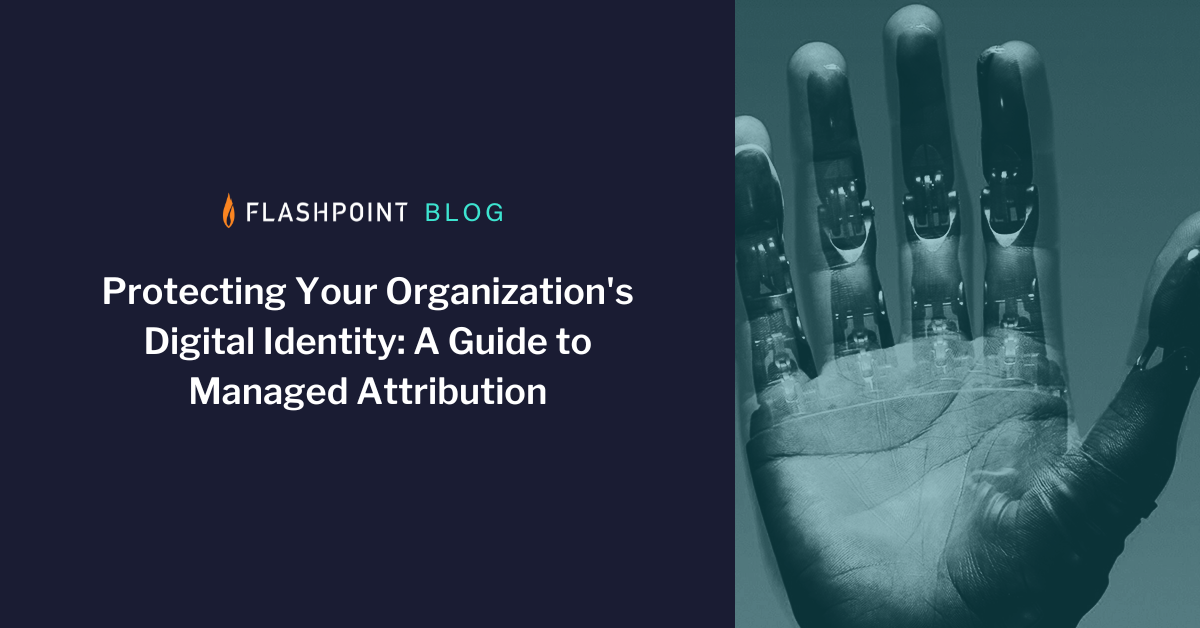 Protecting Your Organization's Digital Identity: A Guide to Managed Attribution | Flashpoint