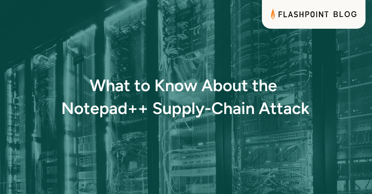 What to Know About the Notepad++ Supply-Chain Attack | Flashpoint
