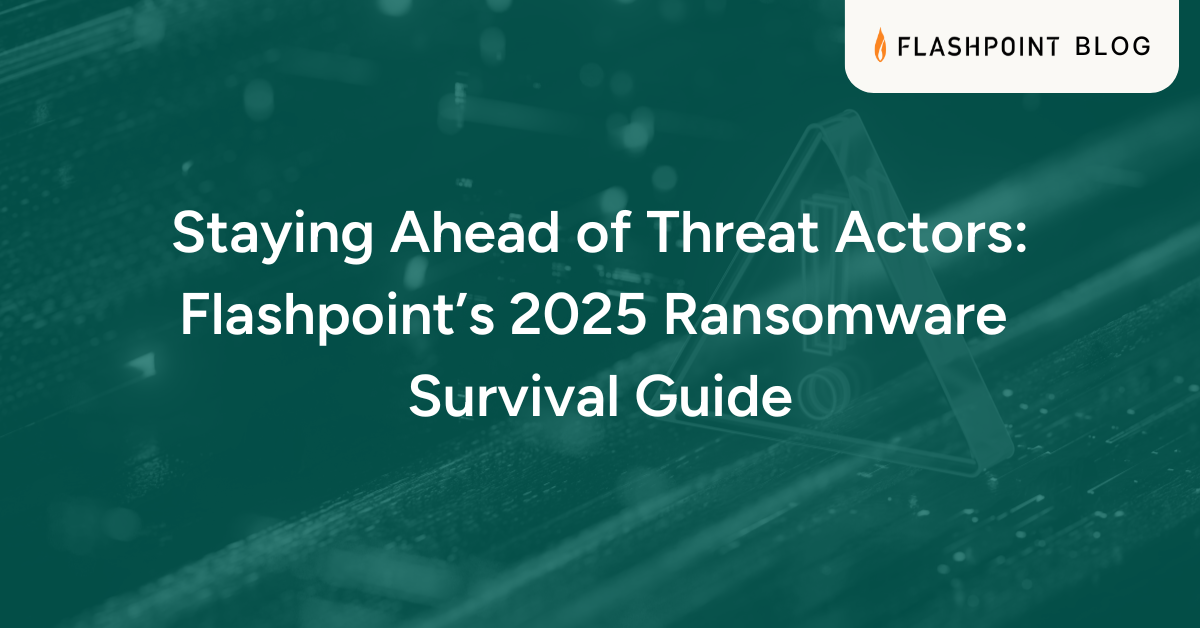 Staying Ahead of Threat Actors: Flashpoint's 2025 Ransomware Survival Guide | Flashpoint