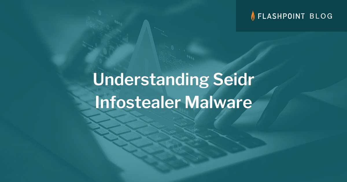 Understanding Seidr Infostealer Malware | Flashpoint