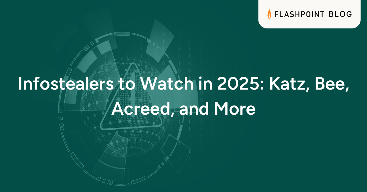 Infostealers to Watch in 2025: Katz, Bee, Acreed, and More | Flashpoint