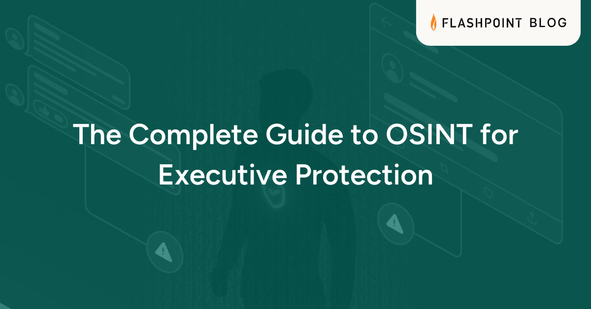 The Complete Guide to OSINT for Executive Protection | Flashpoint
