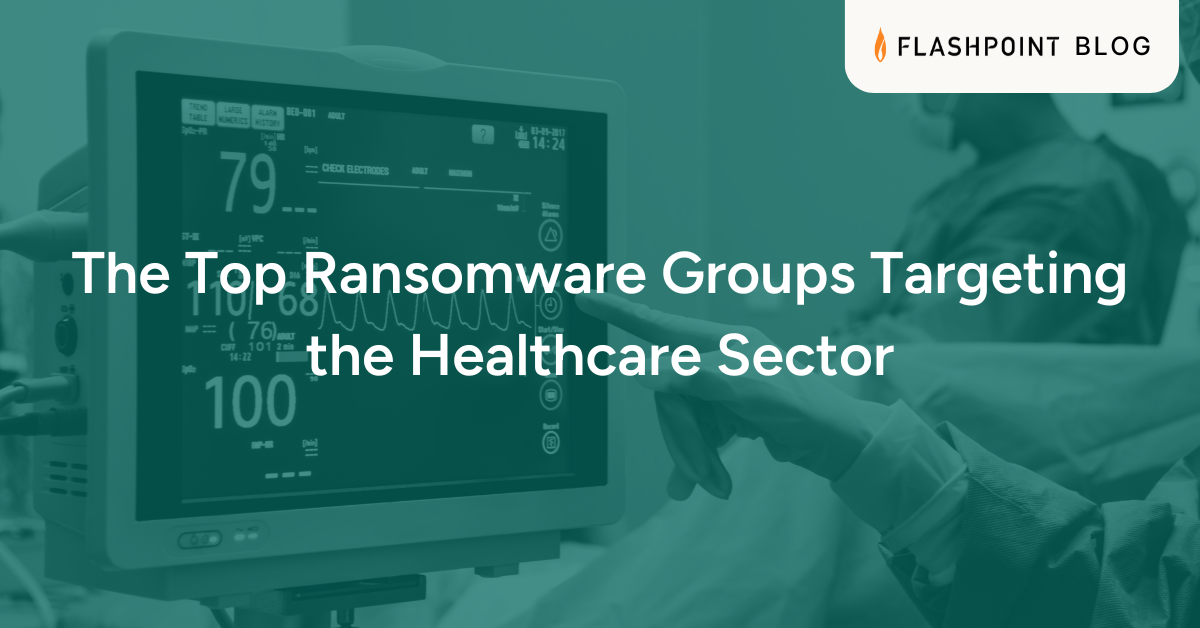 The Top Ransomware Groups Targeting the Healthcare Sector | Flashpoint
