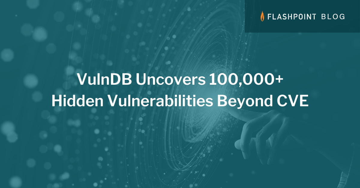 VulnDB Uncovers 100,000+ Hidden Vulnerabilities Beyond CVE | Flashpoint